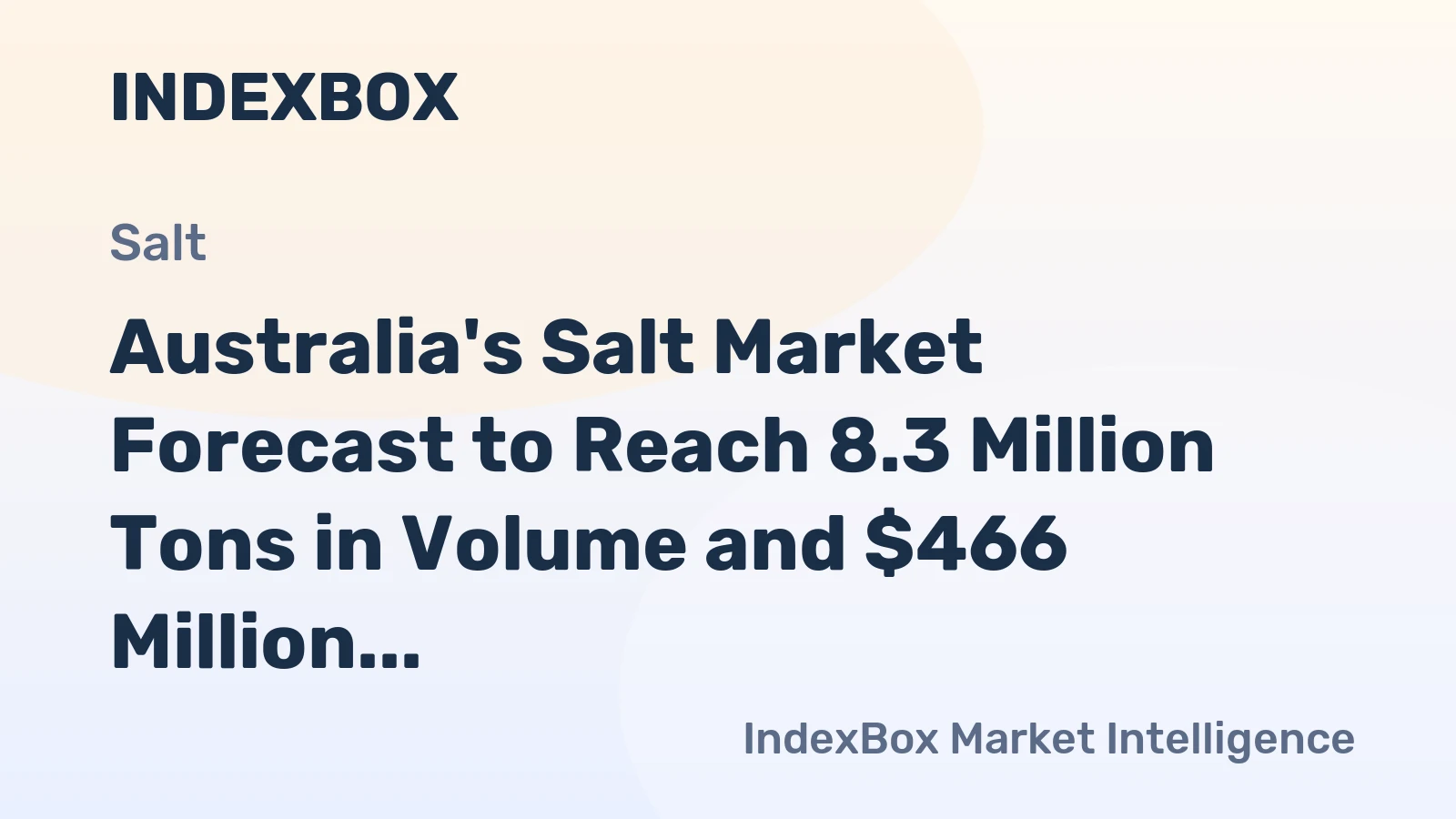 Australia's Salt Market Forecast to Reach 8.3 Million Tons in Volume and $466 Million in Value