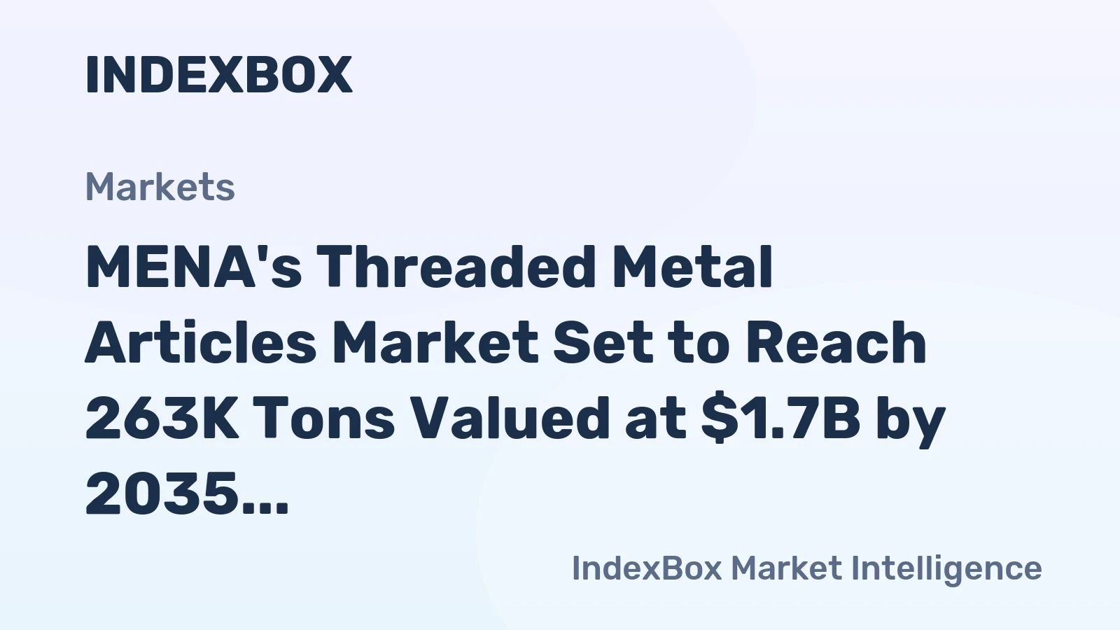 MENA's Threaded Metal Articles Market Set to Reach 263K Tons Valued at $1.7B by 2035