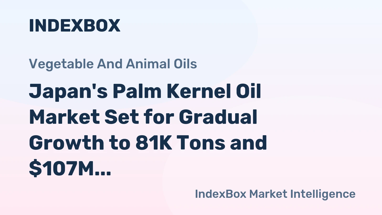 Japan's Palm Kernel Oil Market Set for Gradual Growth to 81K Tons and $107M Value