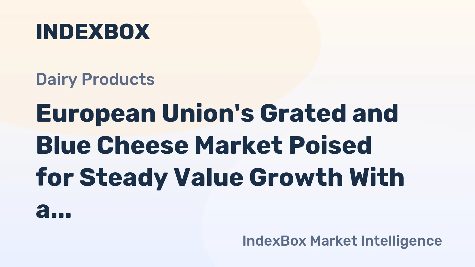 European Union's Grated and Blue Cheese Market Poised for Steady Value Growth With a 2.6% CAGR Through 2035