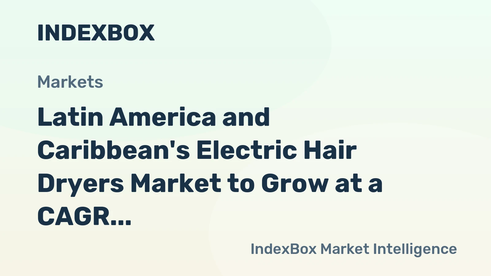 Latin America and Caribbean's Electric Hair Dryers Market to Grow at a CAGR of 1.3% Over 2024-2035