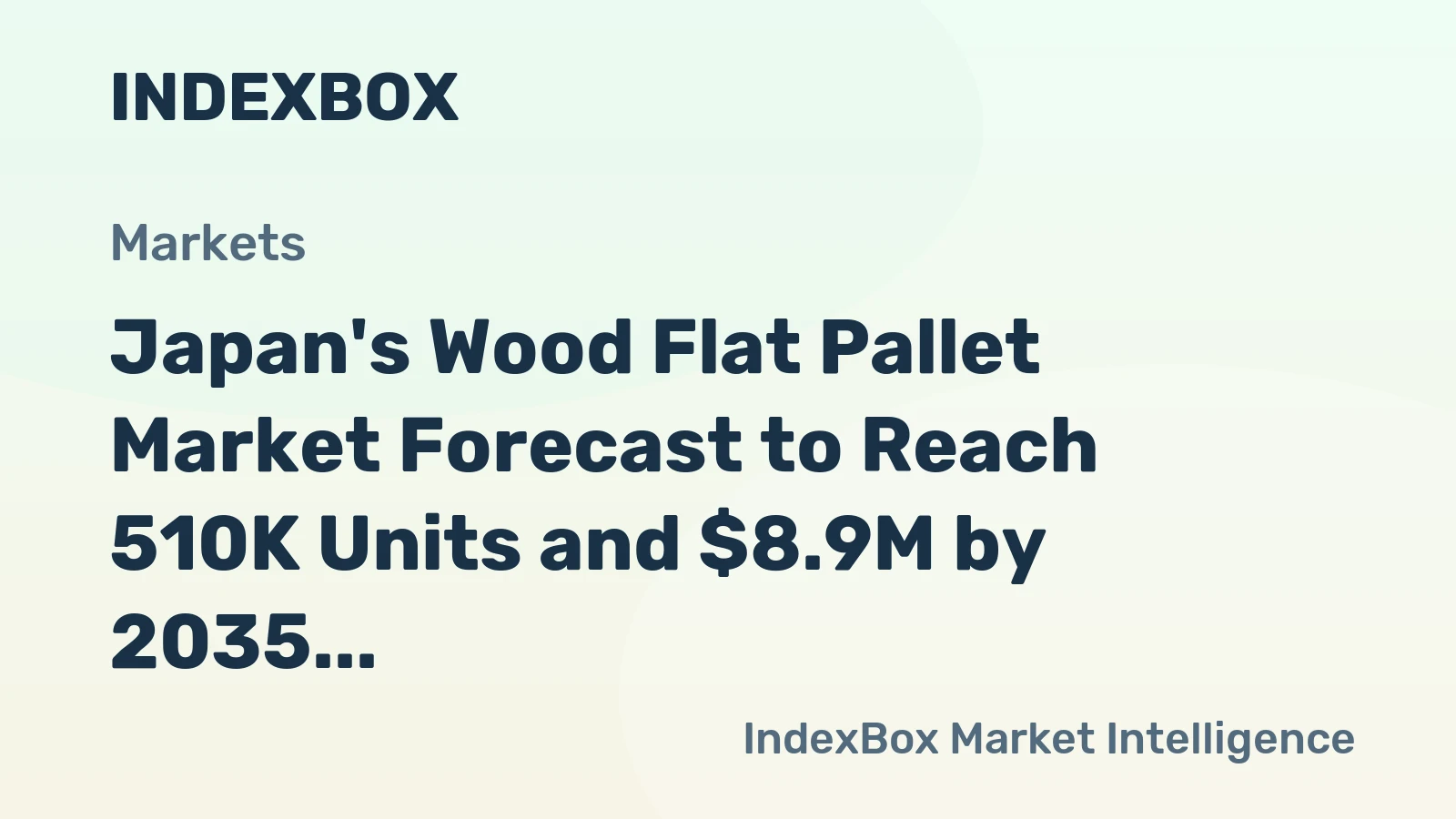 Japan's Wood Flat Pallet Market Forecast to Reach 510K Units and $8.9M by 2035