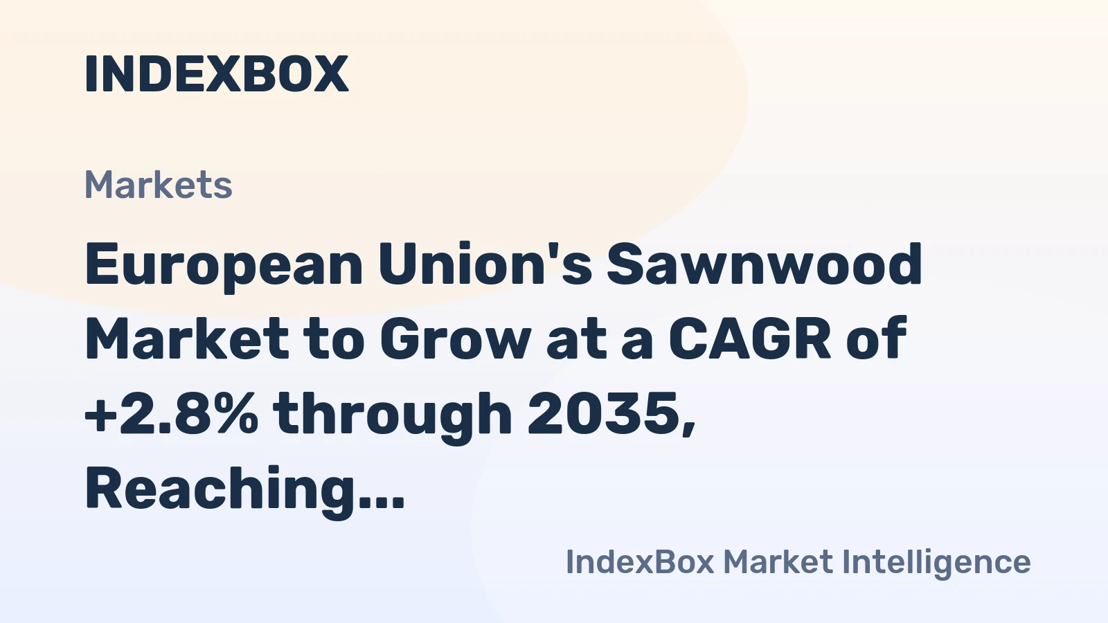 European Union's Sawnwood Market to Grow at a CAGR of +2.8% through 2035, Reaching 108M Cubic Meters