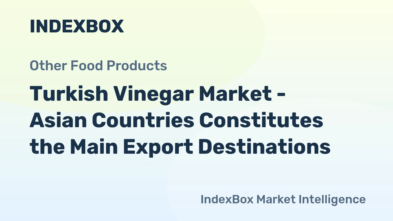 Turkish Vinegar Market - Asian Countries Constitutes the Main Export Destinations