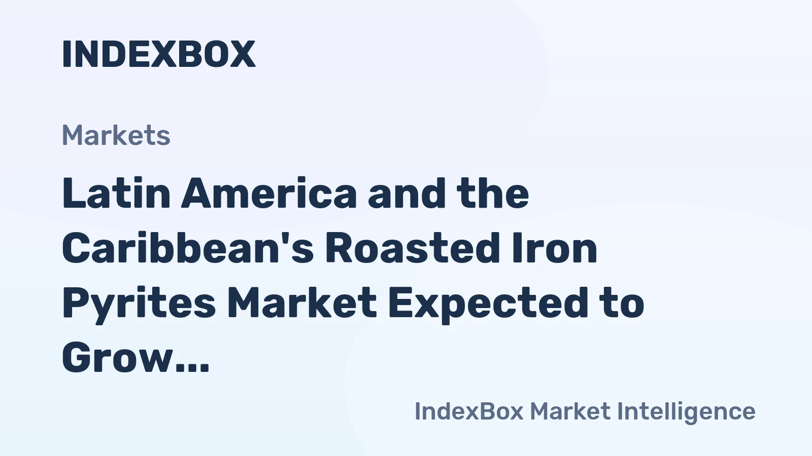 Latin America and the Caribbean's Roasted Iron Pyrites Market Expected to Grow with +0.2% Volume and +0.3% Value Increase by 2035