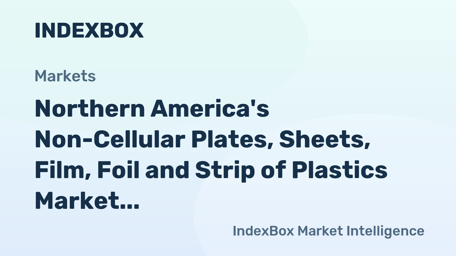 Northern America's Non-Cellular Plates, Sheets, Film, Foil and Strip of Plastics Market to Grow at 2.1% CAGR through 2035
