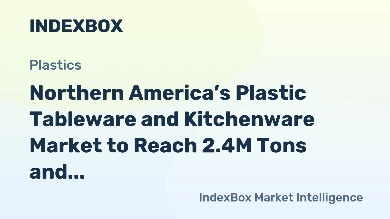 Northern America’s Plastic Tableware and Kitchenware Market to Reach 2.4M Tons and $8.9B