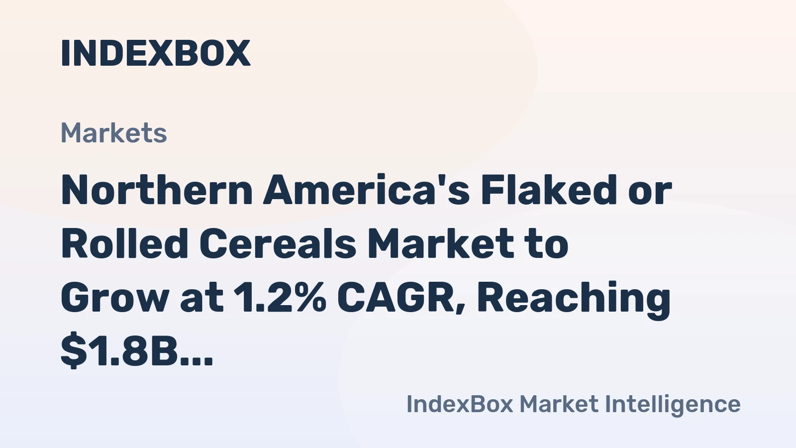 Northern America's Flaked or Rolled Cereals Market to Grow at 1.2% CAGR, Reaching $1.8B by 2035