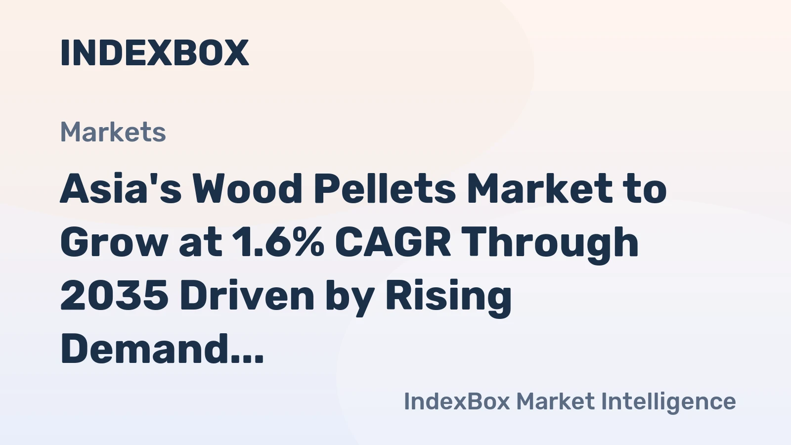 Asia's Wood Pellets Market to Grow at 1.6% CAGR Through 2035 Driven by Rising Demand