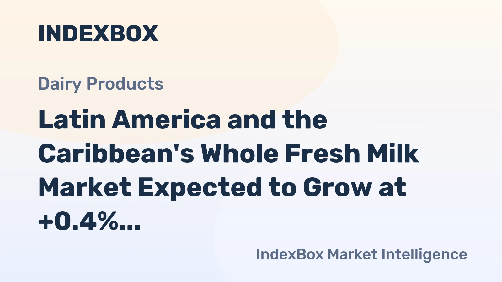 Latin America and the Caribbean's Whole Fresh Milk Market Expected to Grow at +0.4% CAGR Over Next Decade
