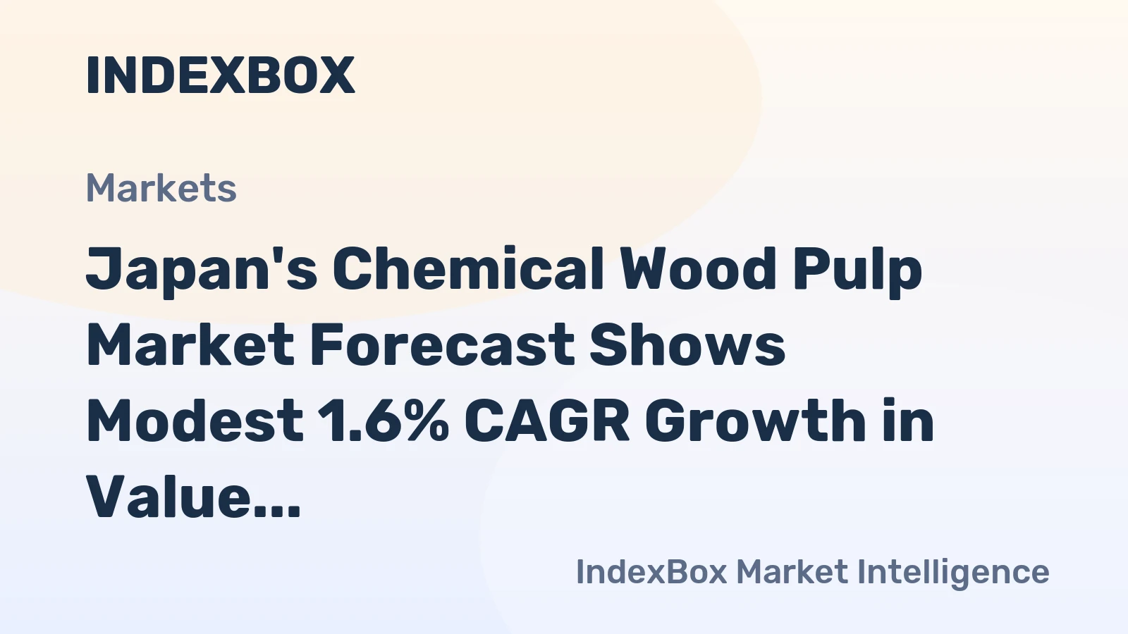 Japan's Chemical Wood Pulp Market Forecast Shows Modest 1.6% CAGR Growth in Value