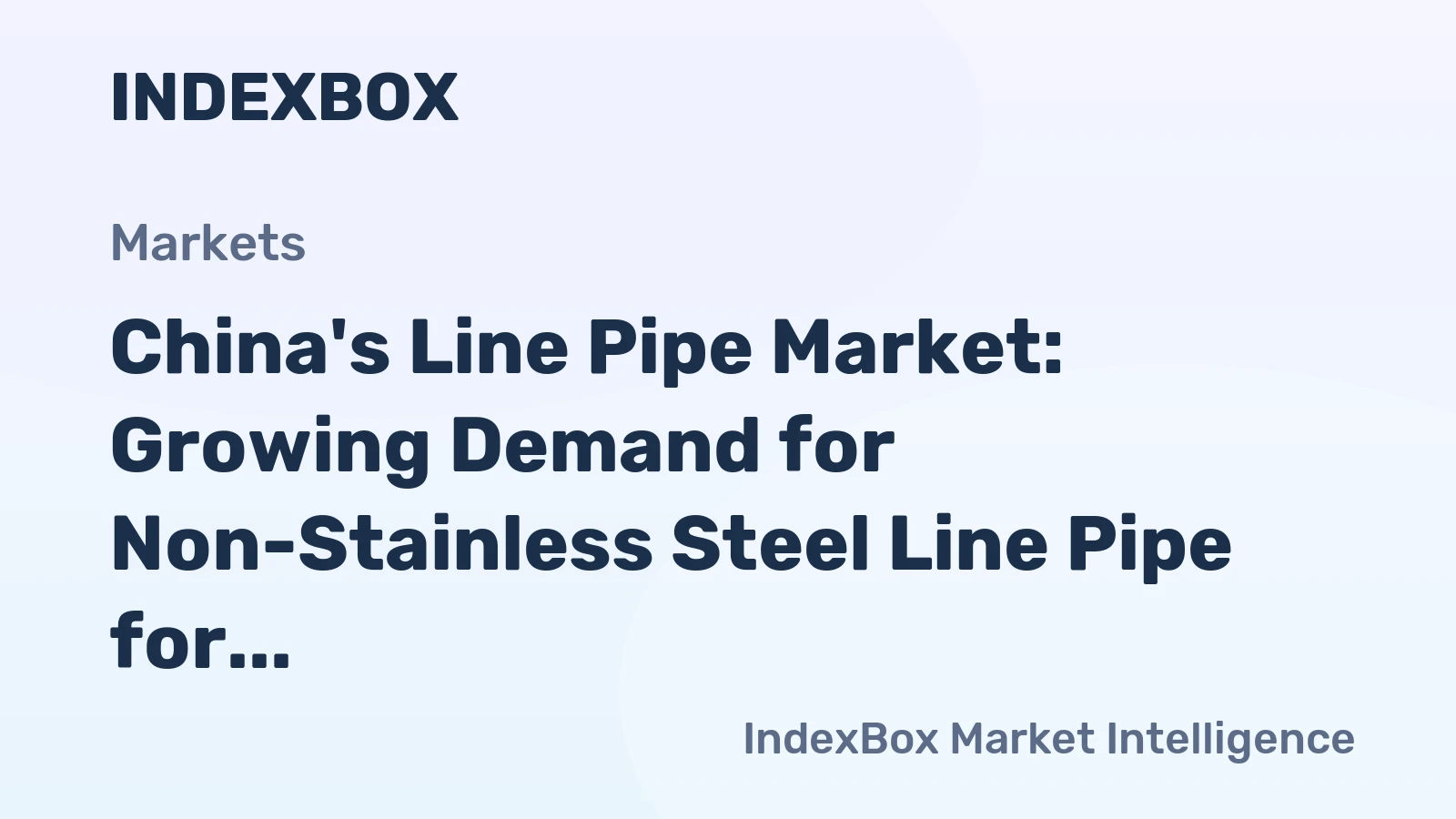 China's Line Pipe Market: Growing Demand for Non-Stainless Steel Line Pipe for Oil and Gas Pipelines to Drive Market Growth at a CAGR of +4.6%