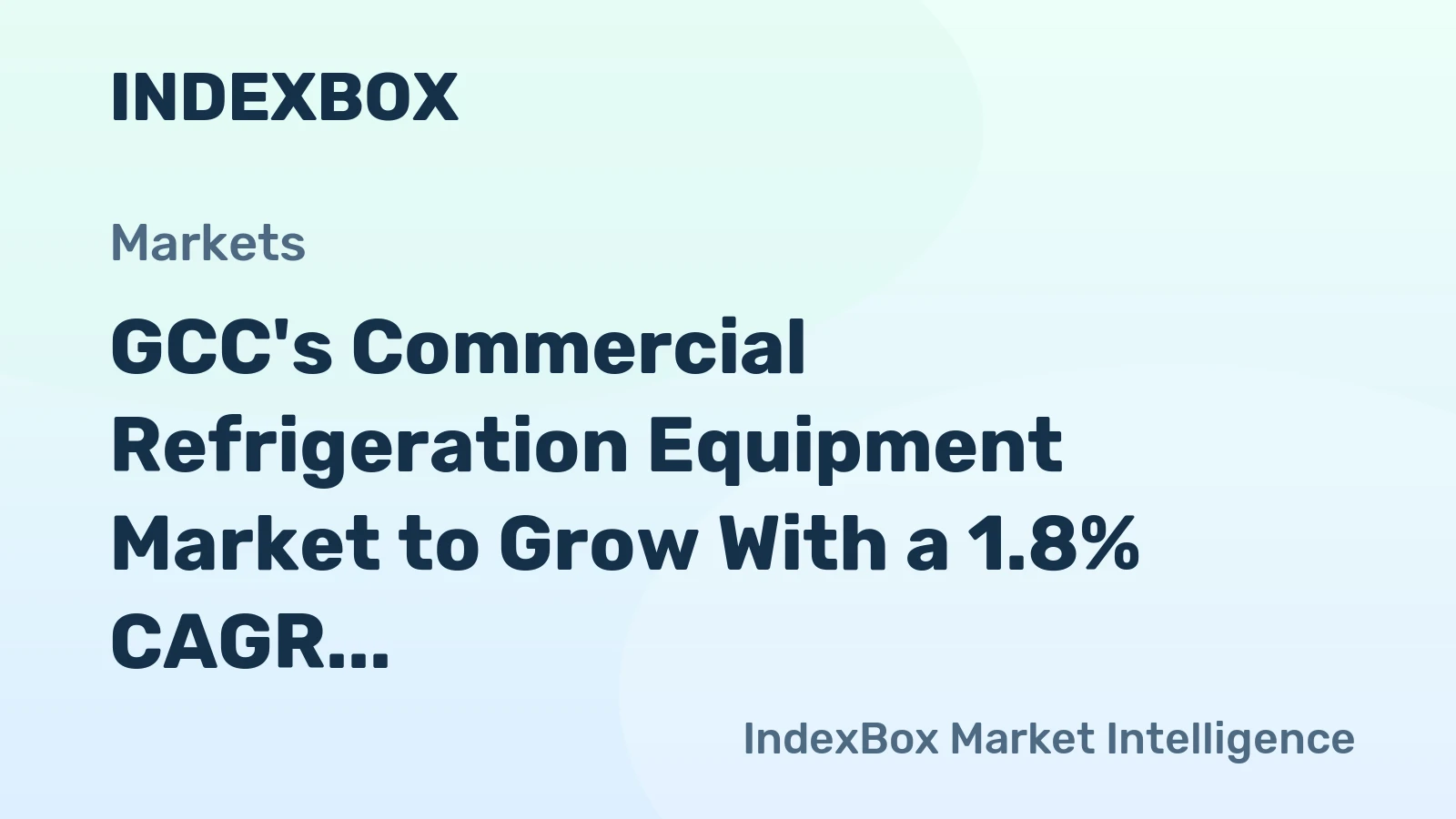 GCC's Commercial Refrigeration Equipment Market to Grow With a 1.8% CAGR in Value Through 2035