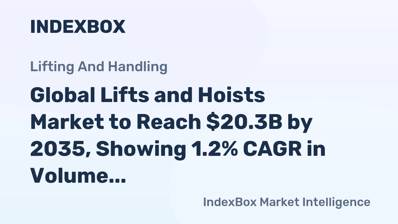 Global Lifts and Hoists Market to Reach $20.3B by 2035, Showing 1.2% CAGR in Volume and 2.1% CAGR in Value
