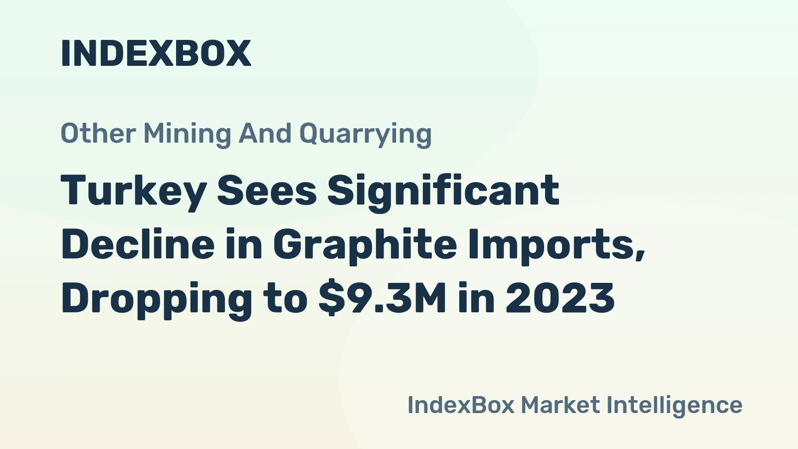 Turkey Sees Significant Decline in Graphite Imports, Dropping to $9.3M in 2023