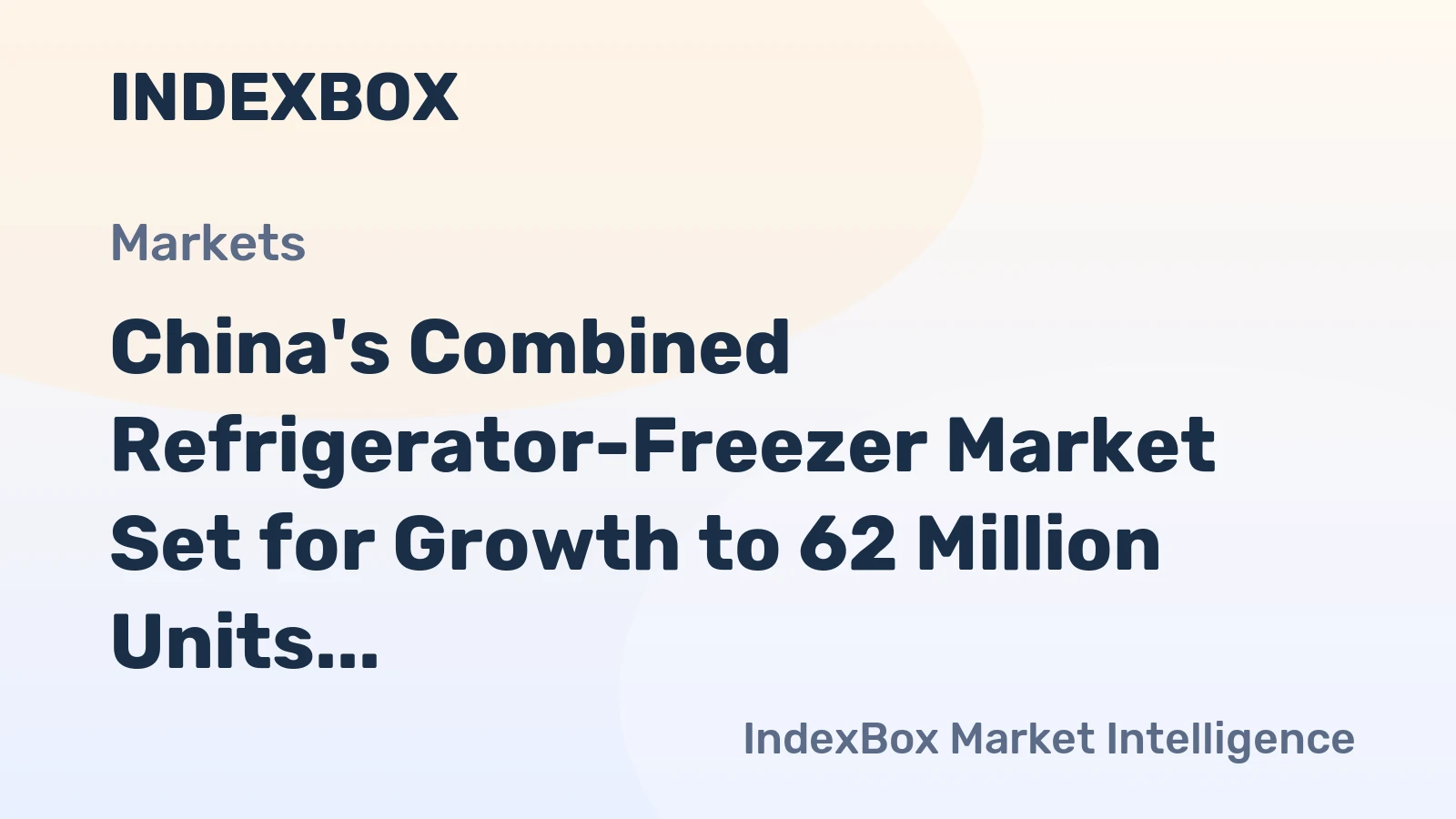 China's Combined Refrigerator-Freezer Market Set for Growth to 62 Million Units Valued at $13.5 Billion