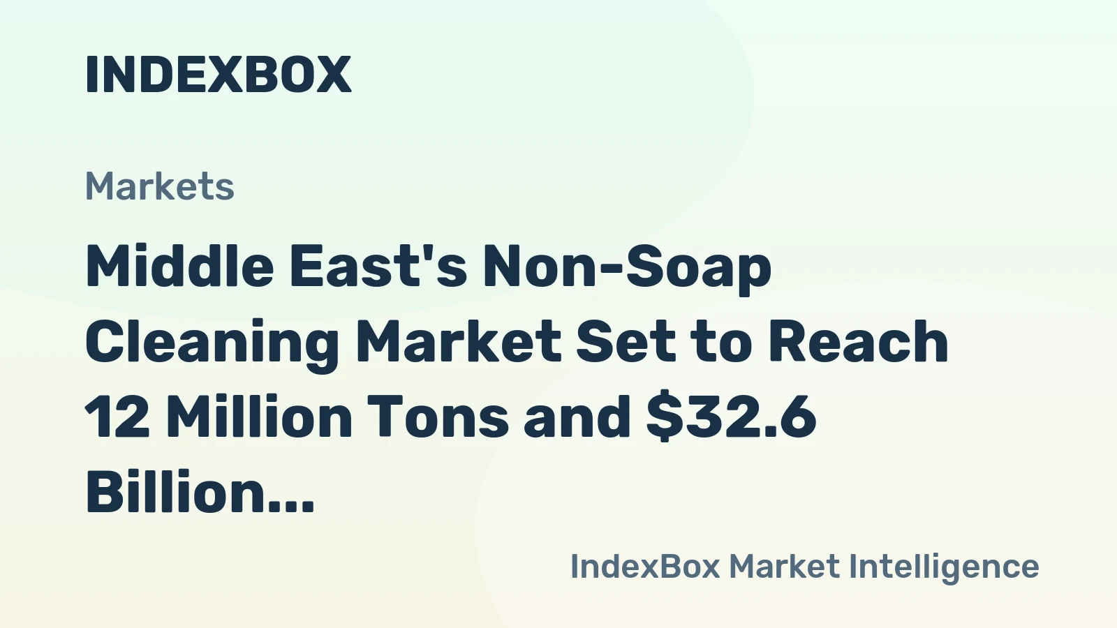 Middle East's Non-Soap Cleaning Market Set to Reach 12 Million Tons and $32.6 Billion