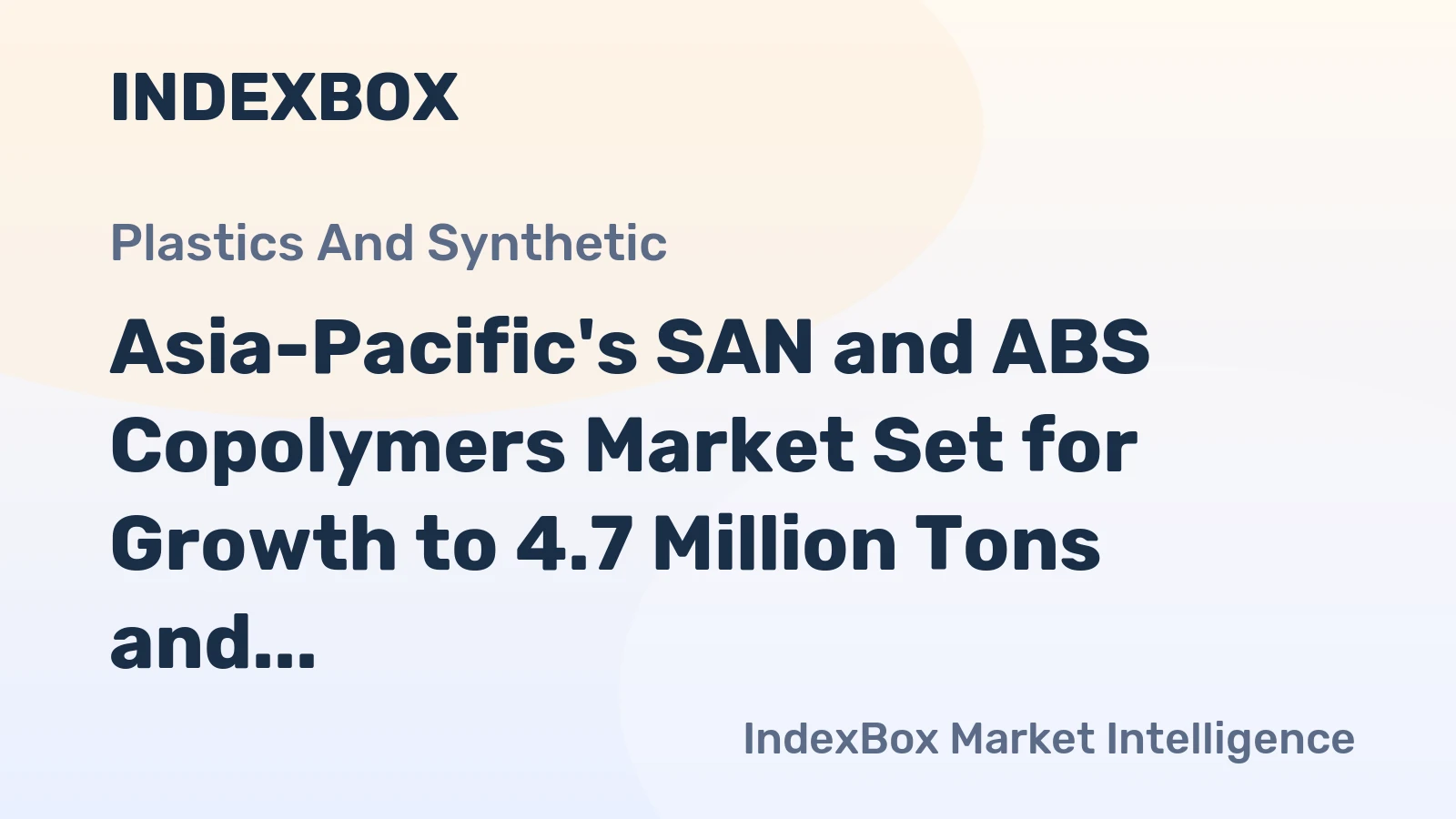 Asia-Pacific's SAN and ABS Copolymers Market Set for Growth to 4.7 Million Tons and $9 Billion