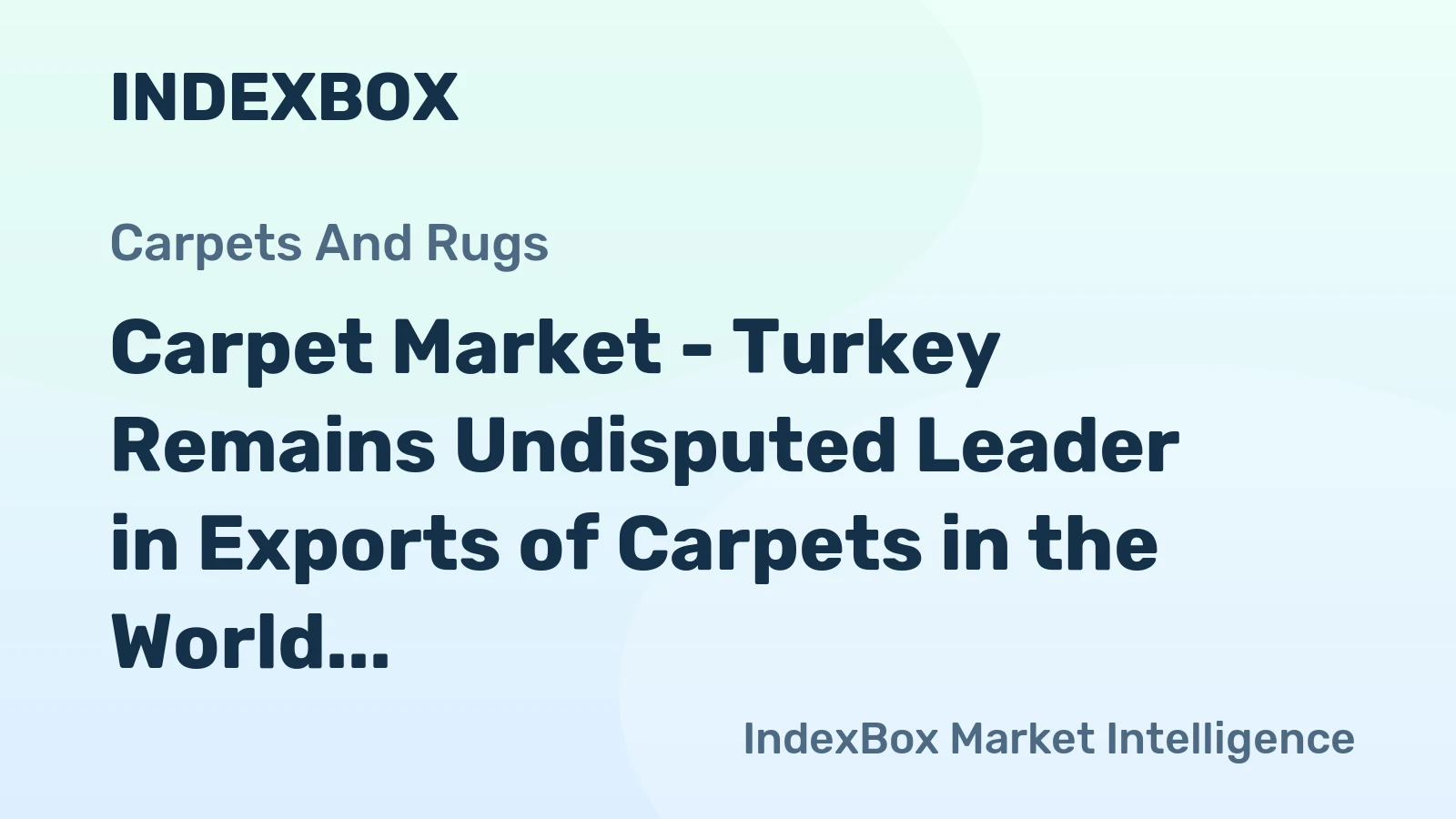 Carpet Market - Turkey Remains Undisputed Leader in Exports of Carpets in the World, with $2.3B in 2014