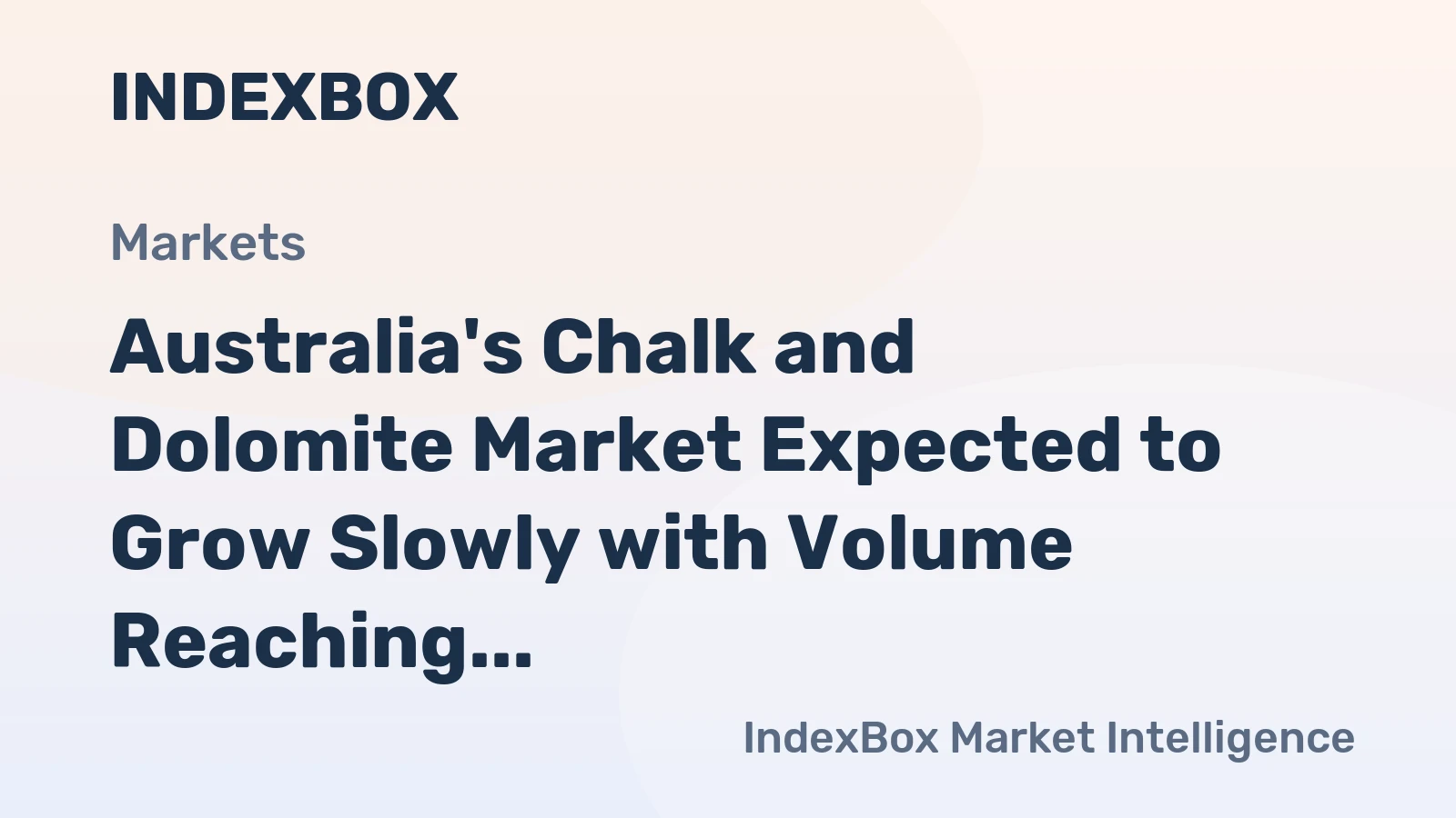 Australia's Chalk and Dolomite Market Expected to Grow Slowly with Volume Reaching 2.7M Tons and Value Reaching $169M by 2035