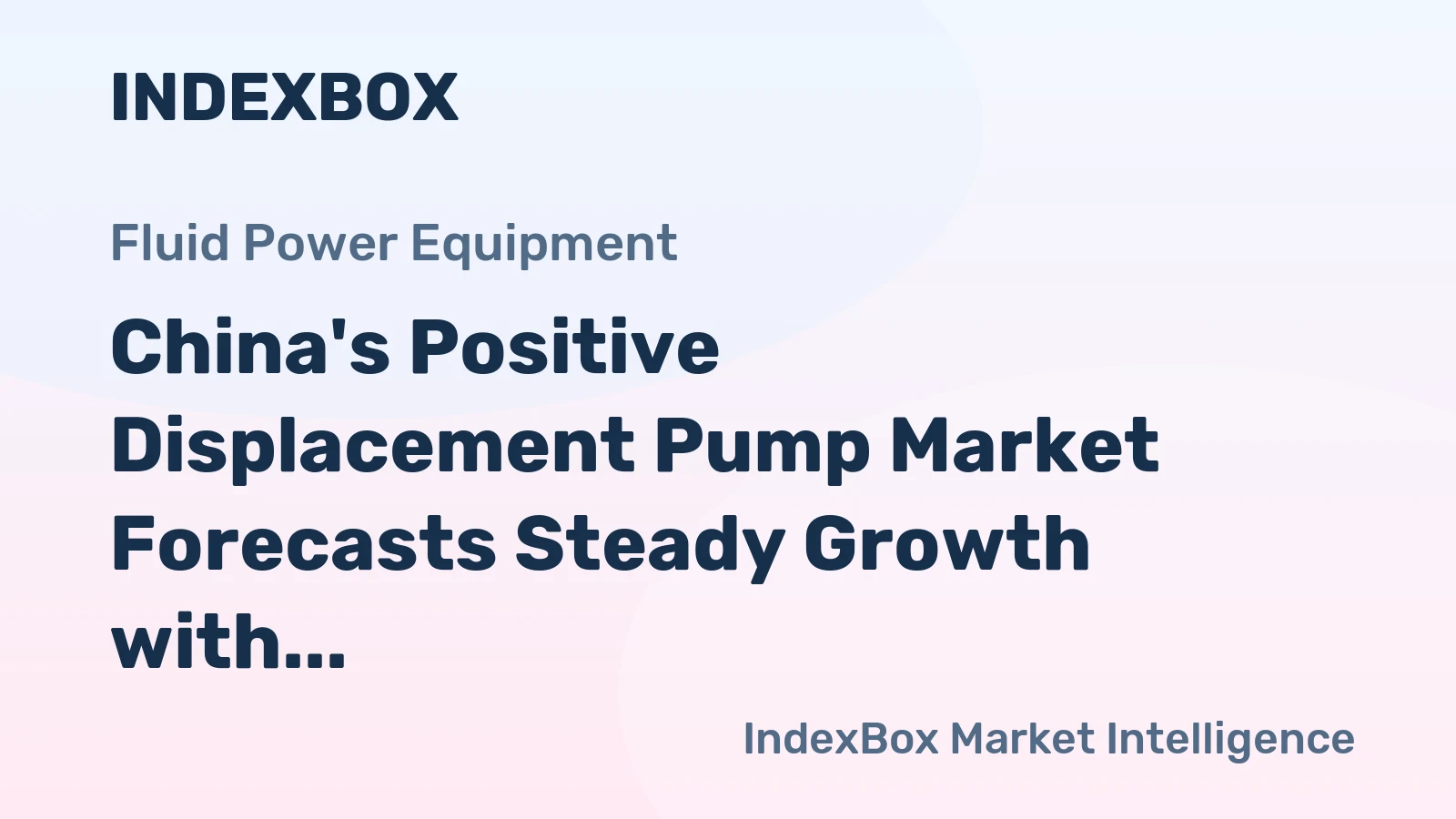 China's Positive Displacement Pump Market Forecasts Steady Growth with a 2.6% CAGR