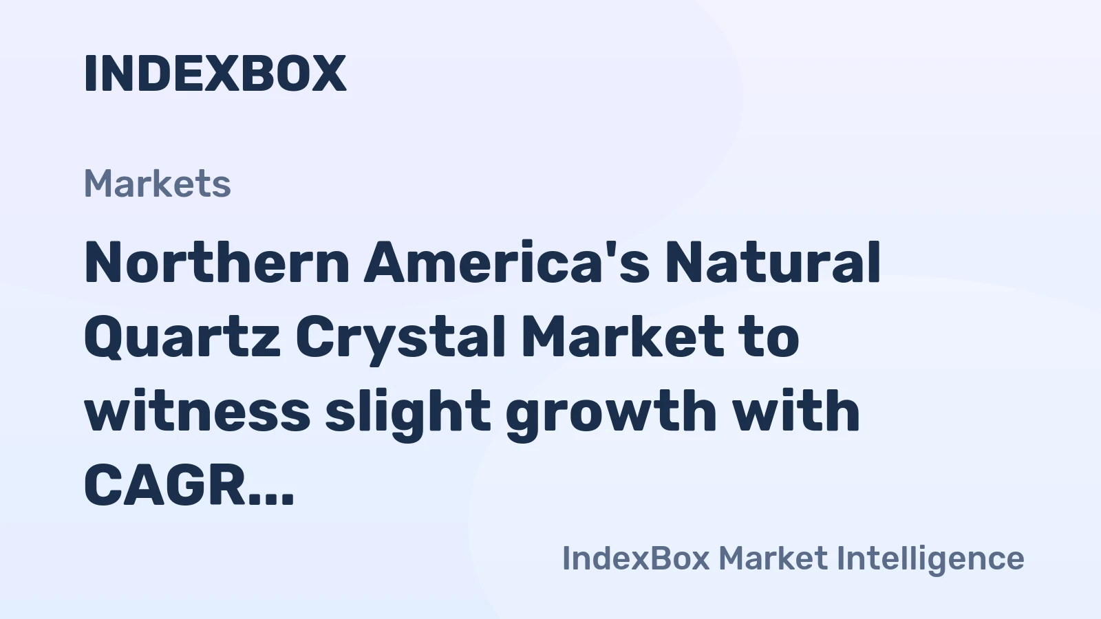 Northern America's Natural Quartz Crystal Market to witness slight growth with CAGR +0.3% from 2024 to 2035
