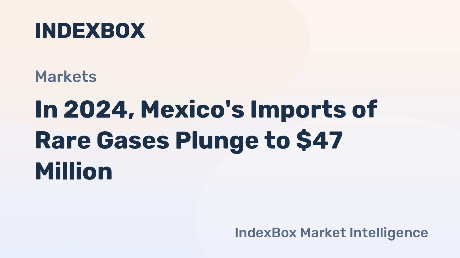 In 2024, Mexico's Imports of Rare Gases Plunge to $47 Million