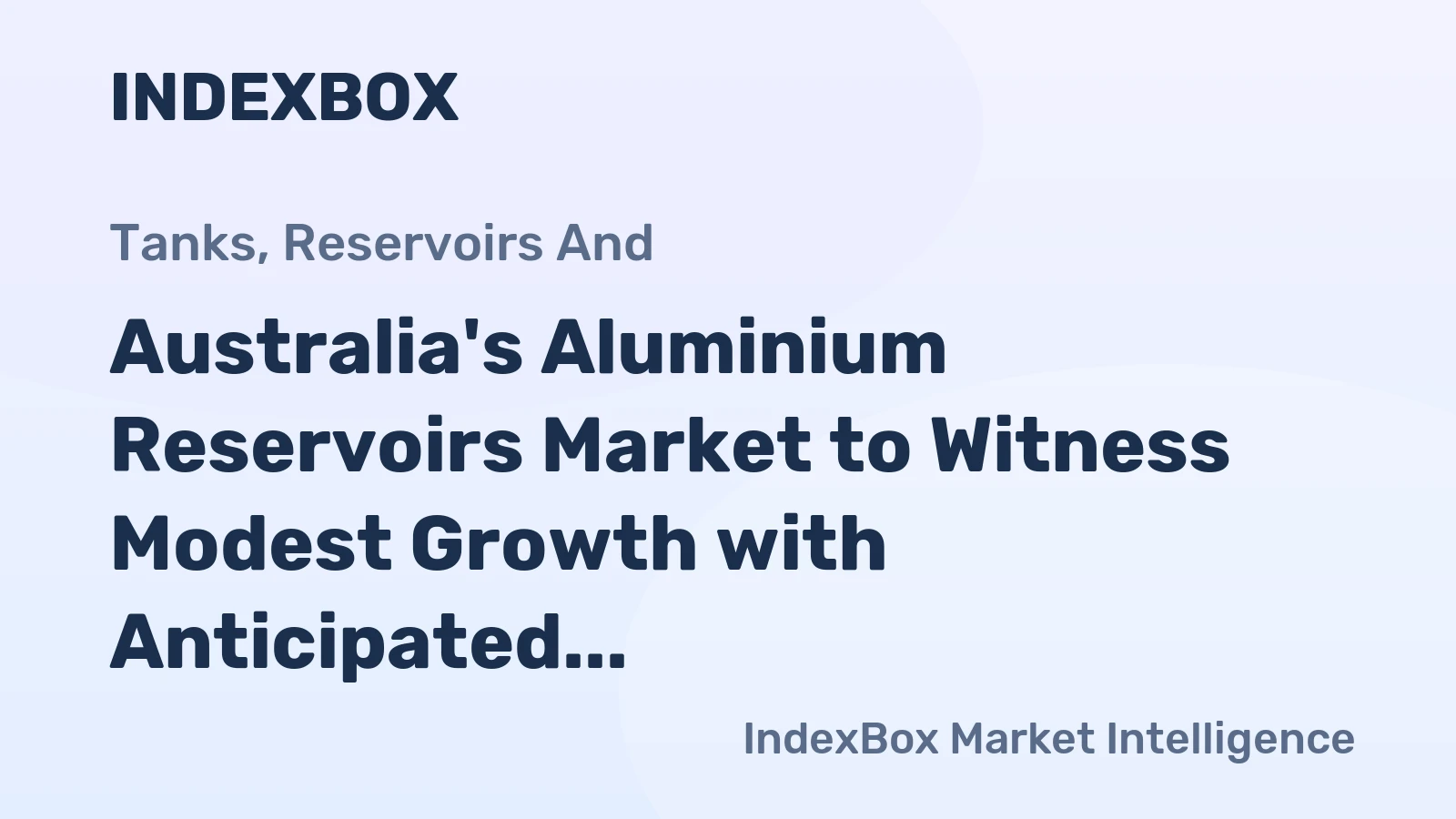 Australia's Aluminium Reservoirs Market to Witness Modest Growth with Anticipated CAGR of +0.4% from 2024 to 2035