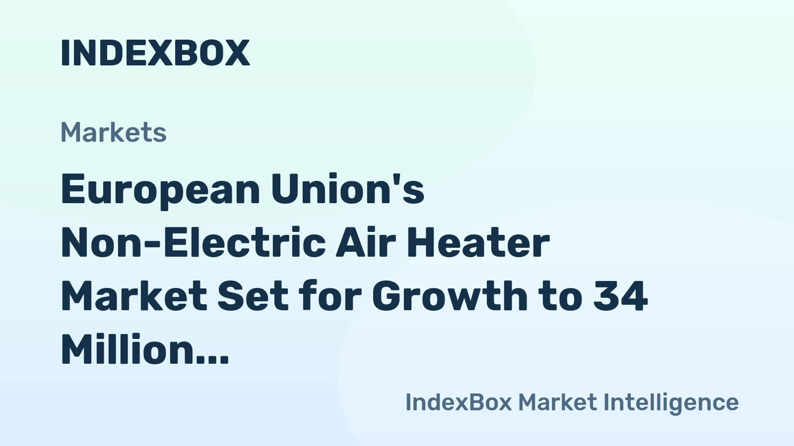 European Union's Non-Electric Air Heater Market Set for Growth to 34 Million Units and $481 Million Value