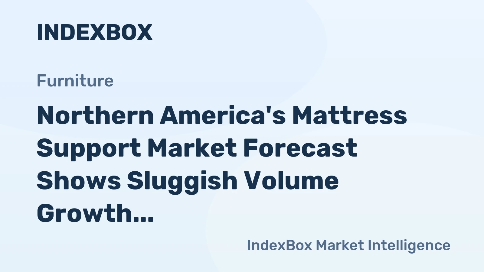 Northern America's Mattress Support Market Forecast Shows Sluggish Volume Growth at +0.1% CAGR Amid Rising Value