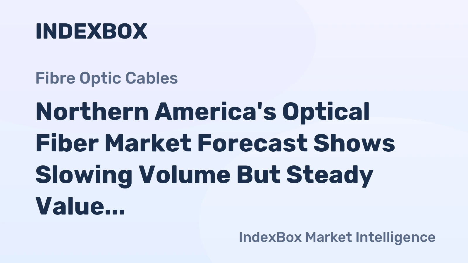 Northern America's Optical Fiber Market Forecast Shows Slowing Volume But Steady Value Growth With a +0.9% CAGR