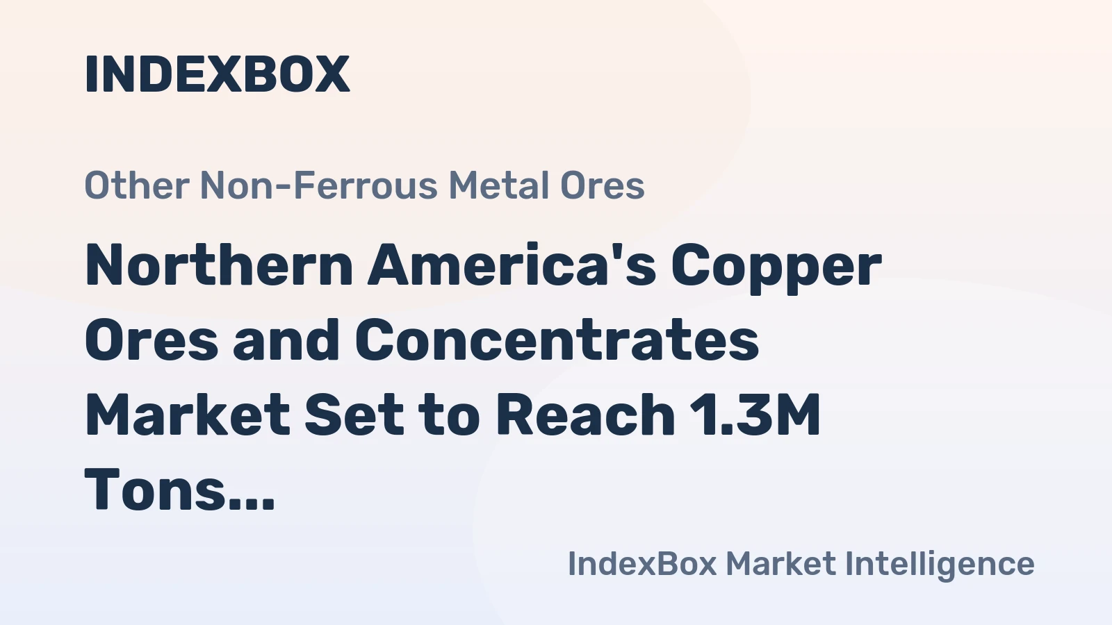 Northern America's Copper Ores and Concentrates Market Set to Reach 1.3M Tons and $11.6B by 2035