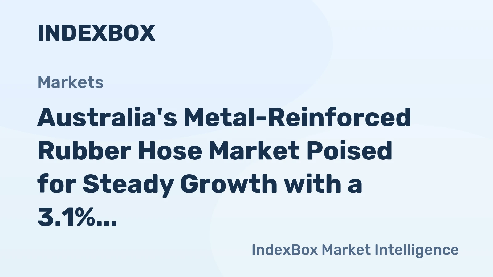 Australia's Metal-Reinforced Rubber Hose Market Poised for Steady Growth with a 3.1% Value CAGR