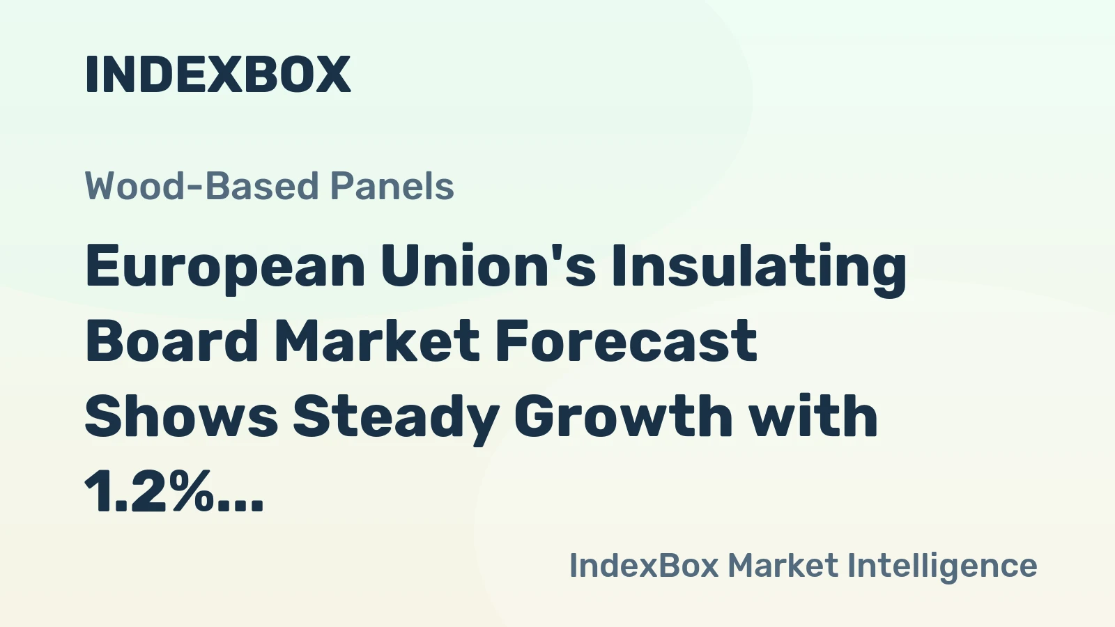 European Union's Insulating Board Market Forecast Shows Steady Growth with 1.2% CAGR in Value