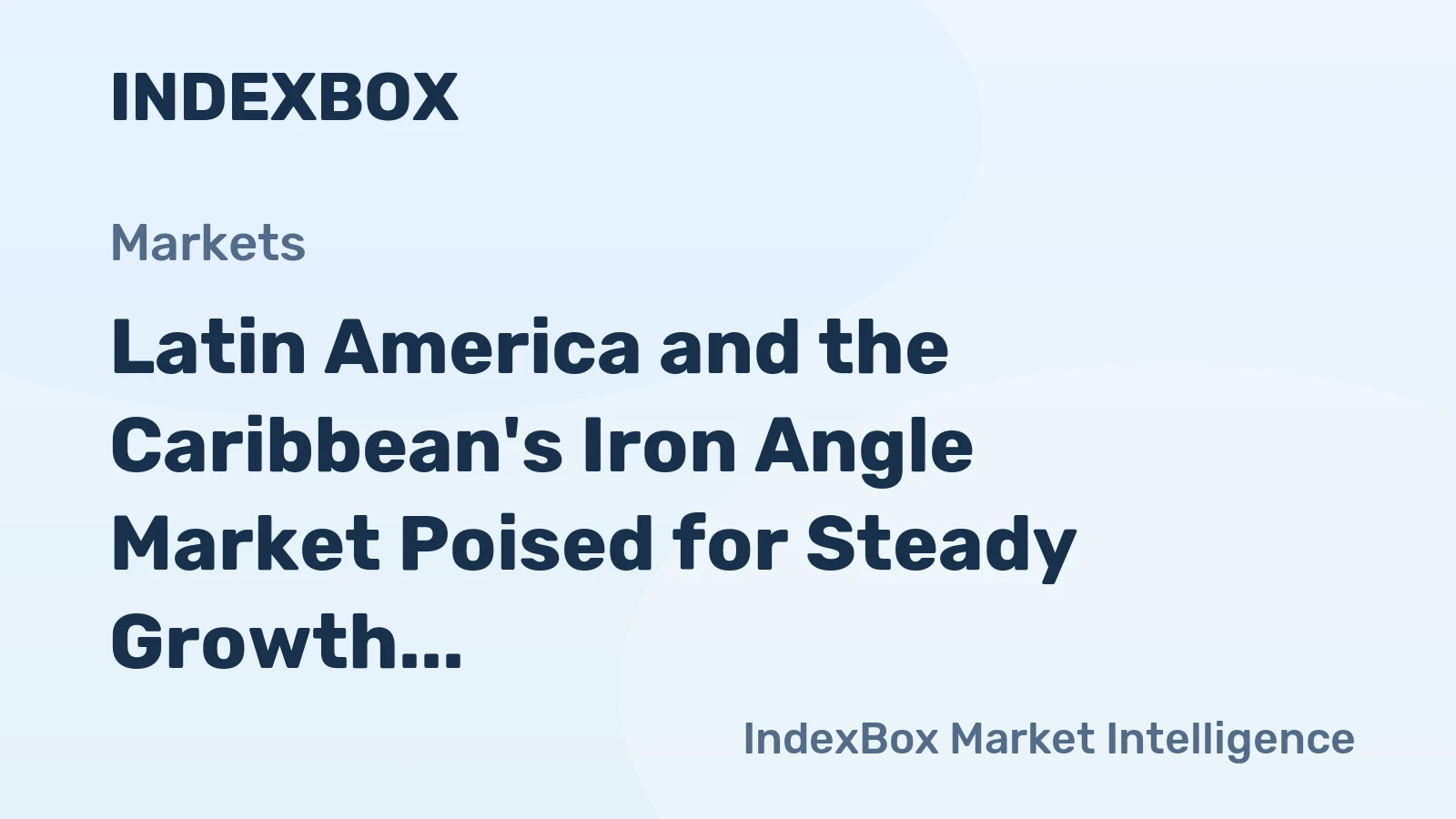 Latin America and the Caribbean's Iron Angle Market Poised for Steady Growth With 3.6% CAGR in Value Through 2035