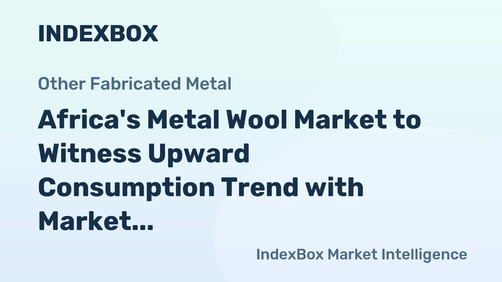 Africa's Metal Wool Market to Witness Upward Consumption Trend with Market Volume Reaching 46K tons and Market Value of $78M by 2035