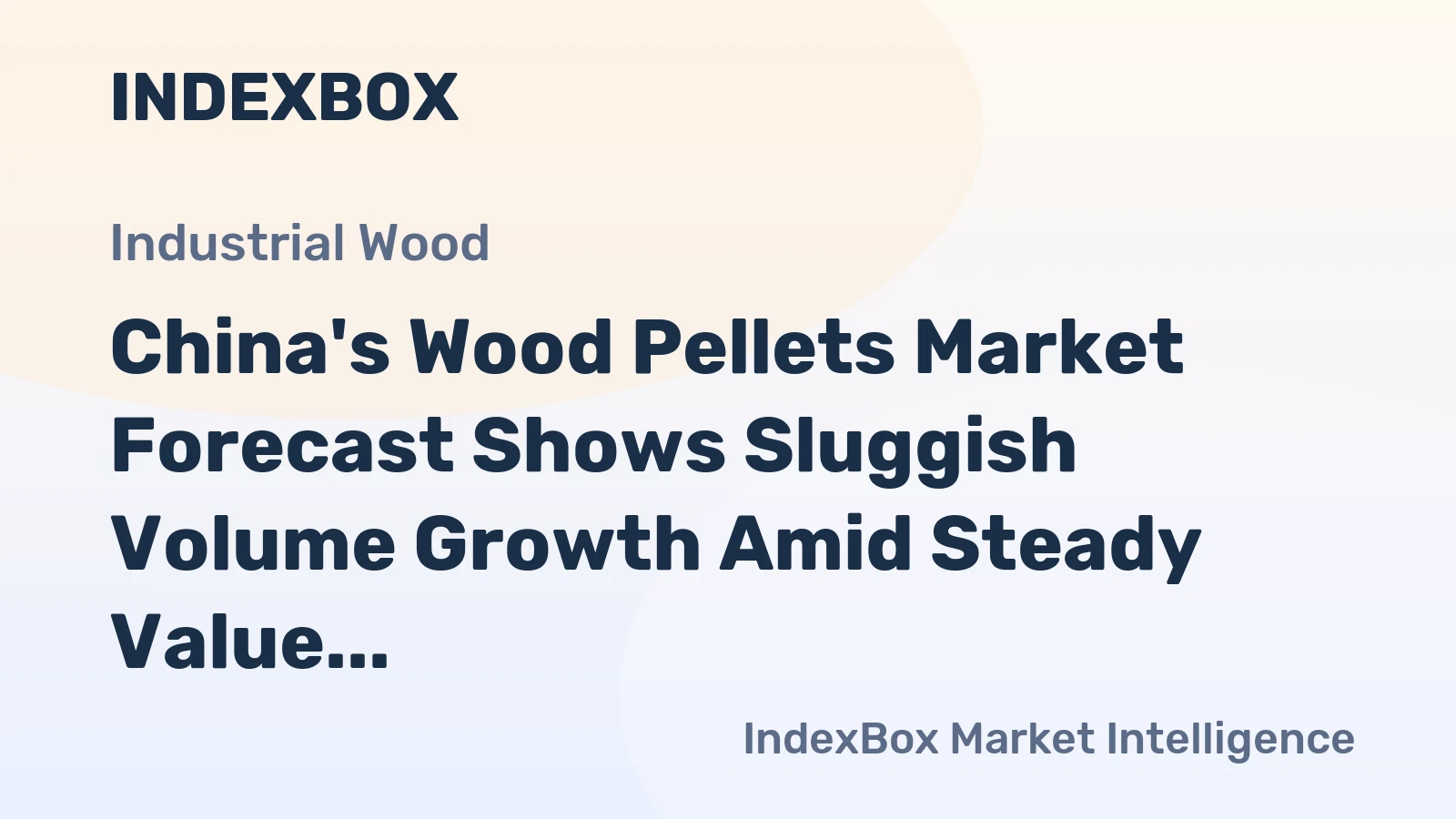 China's Wood Pellets Market Forecast Shows Sluggish Volume Growth Amid Steady Value Increase