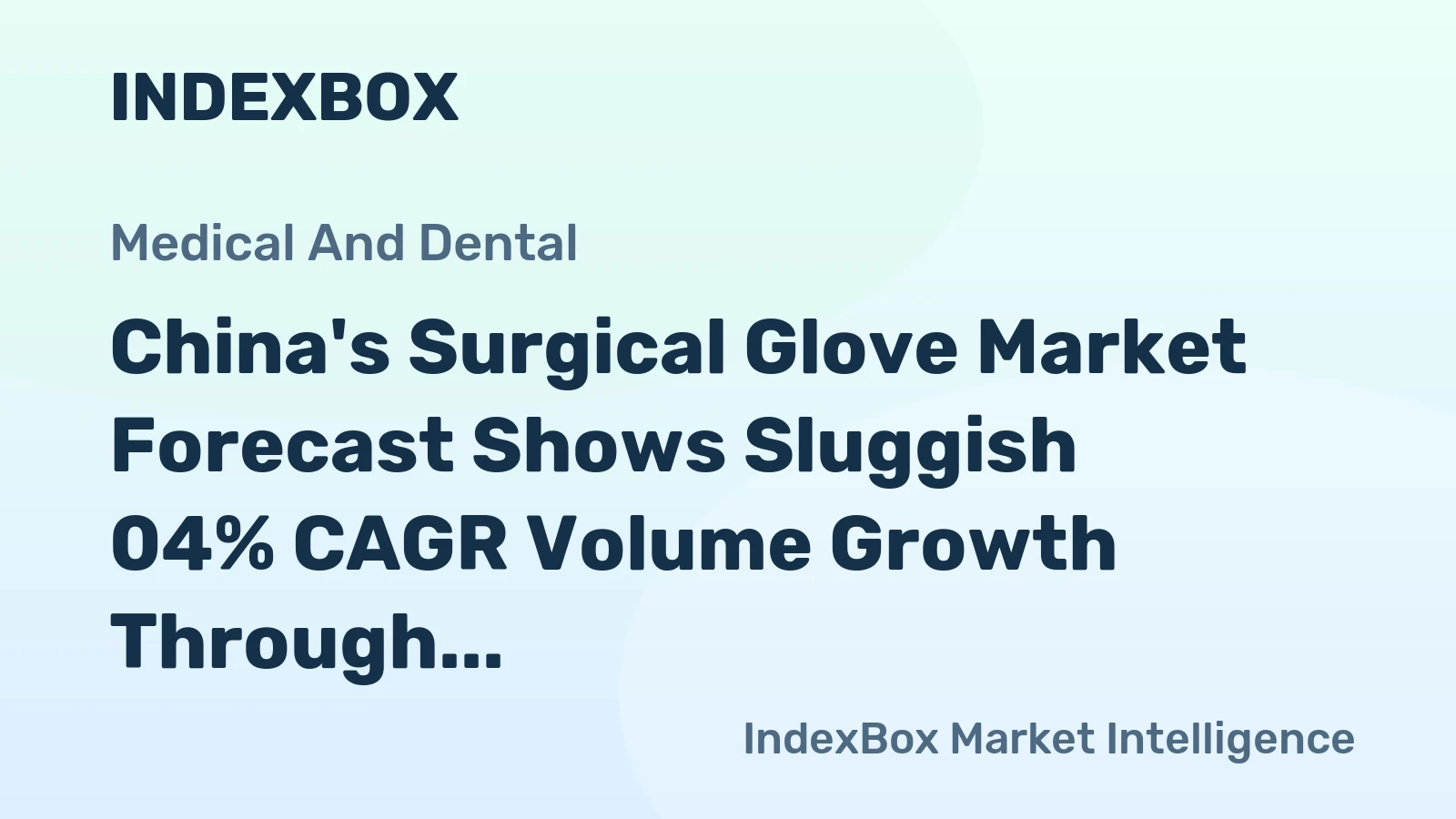 China's Surgical Glove Market Forecast Shows Sluggish 04% CAGR Volume Growth Through 2035