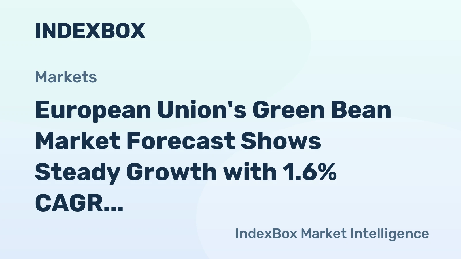 European Union's Green Bean Market Forecast Shows Steady Growth with 1.6% CAGR in Value