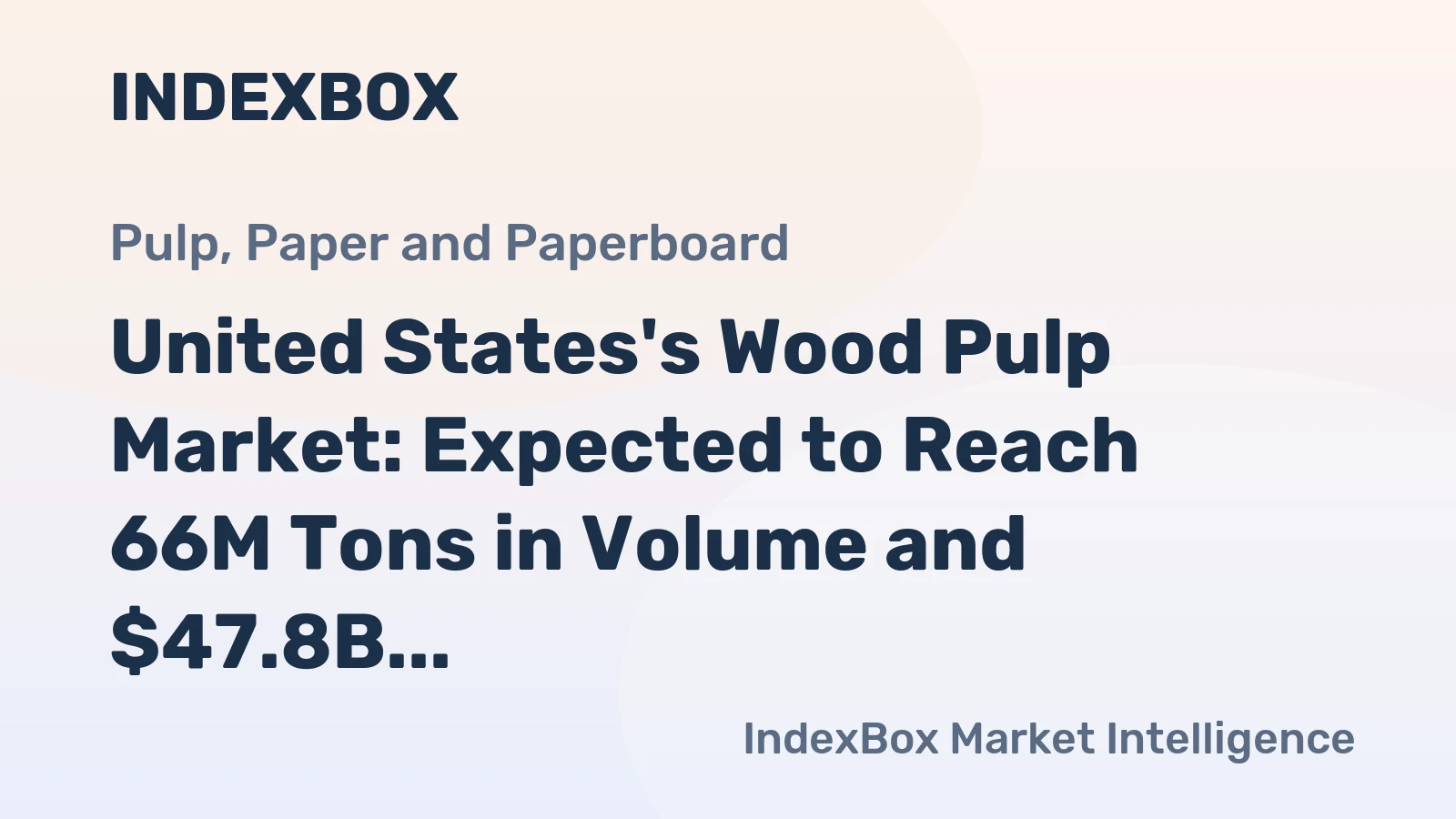 United States's Wood Pulp Market: Expected to Reach 66M Tons in Volume and $47.8B in Value by 2035