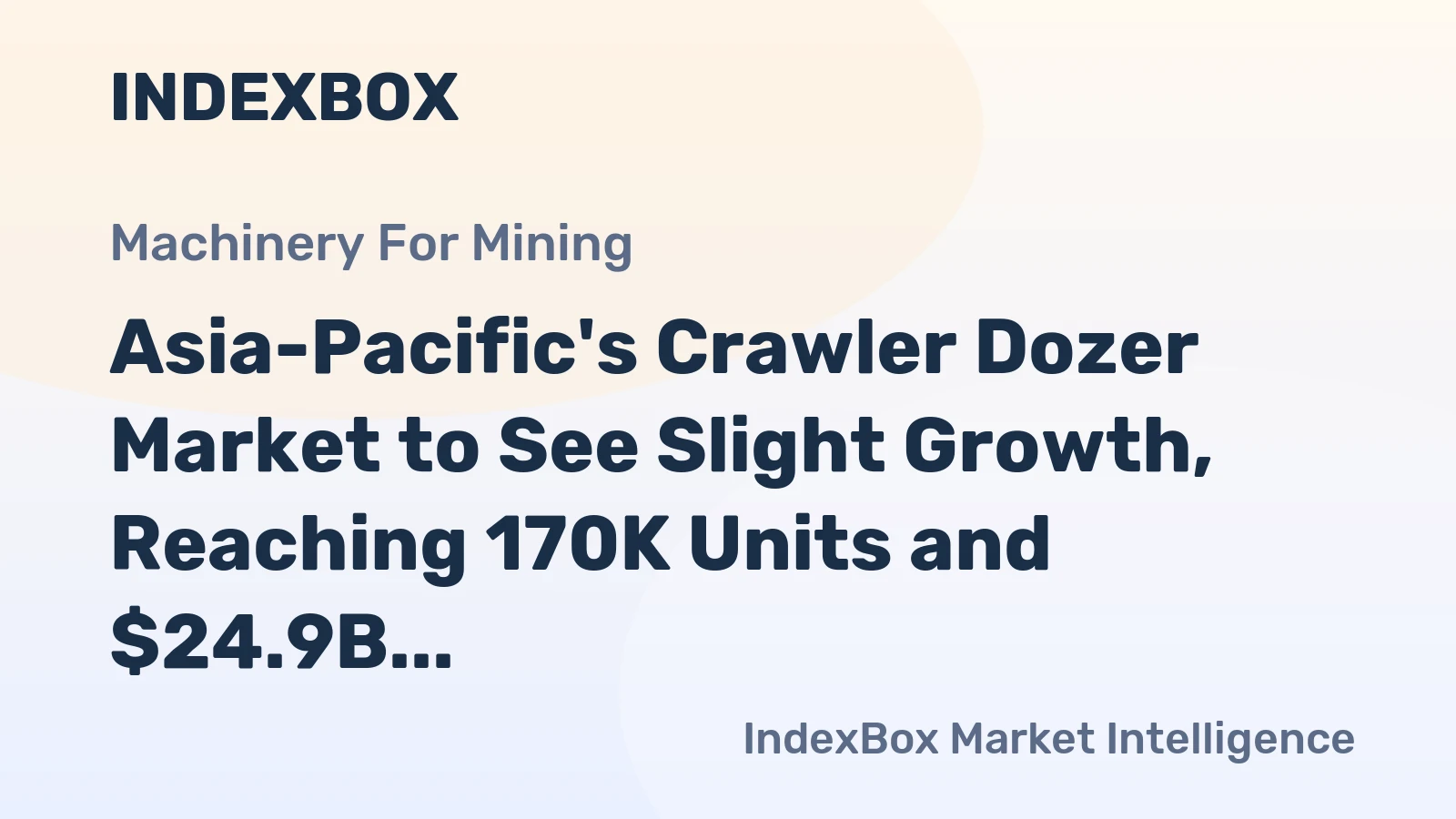 Asia-Pacific's Crawler Dozer Market to See Slight Growth, Reaching 170K Units and $24.9B by 2035