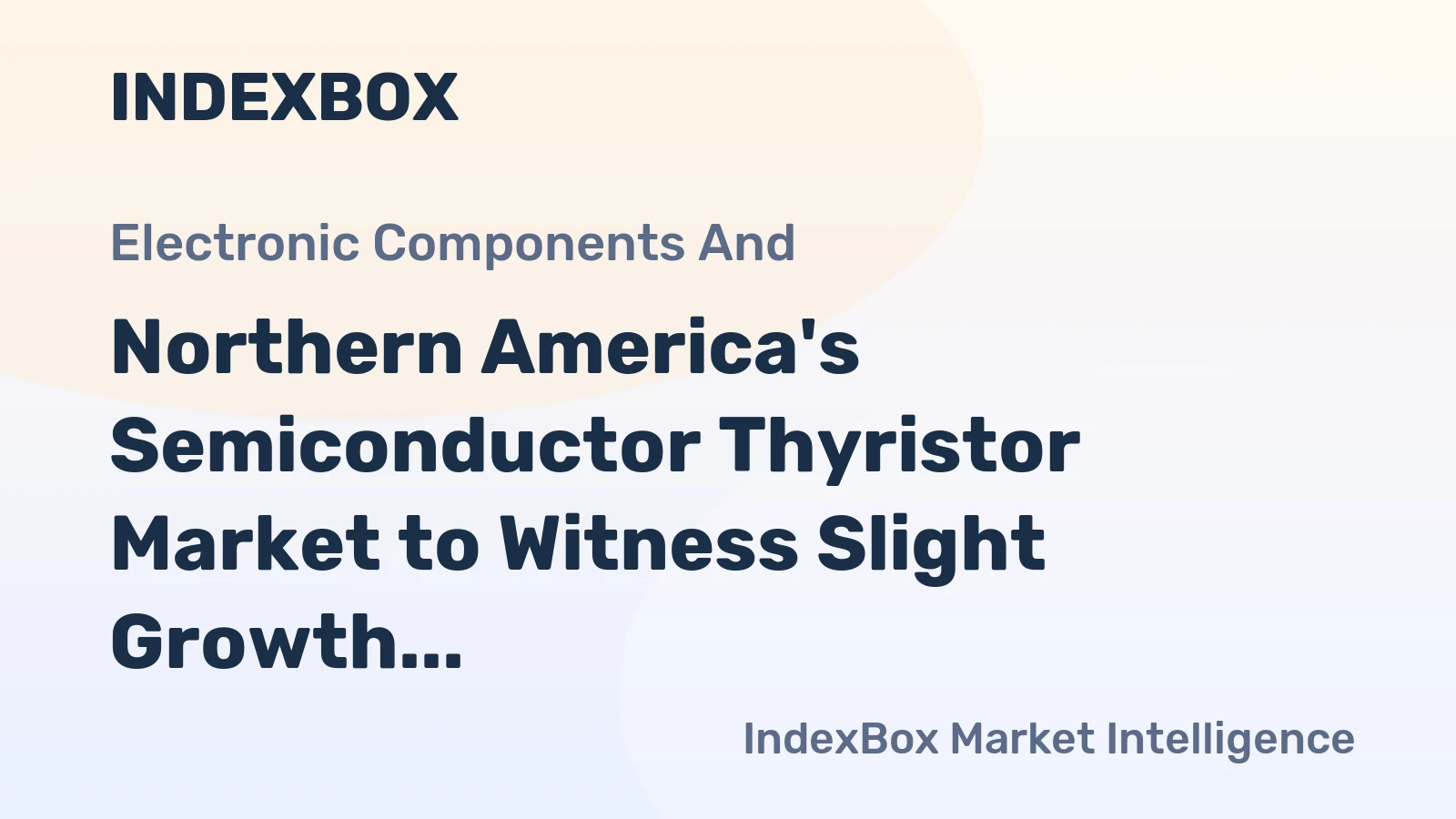 Northern America's Semiconductor Thyristor Market to Witness Slight Growth with +0.4% CAGR over the Next Decade
