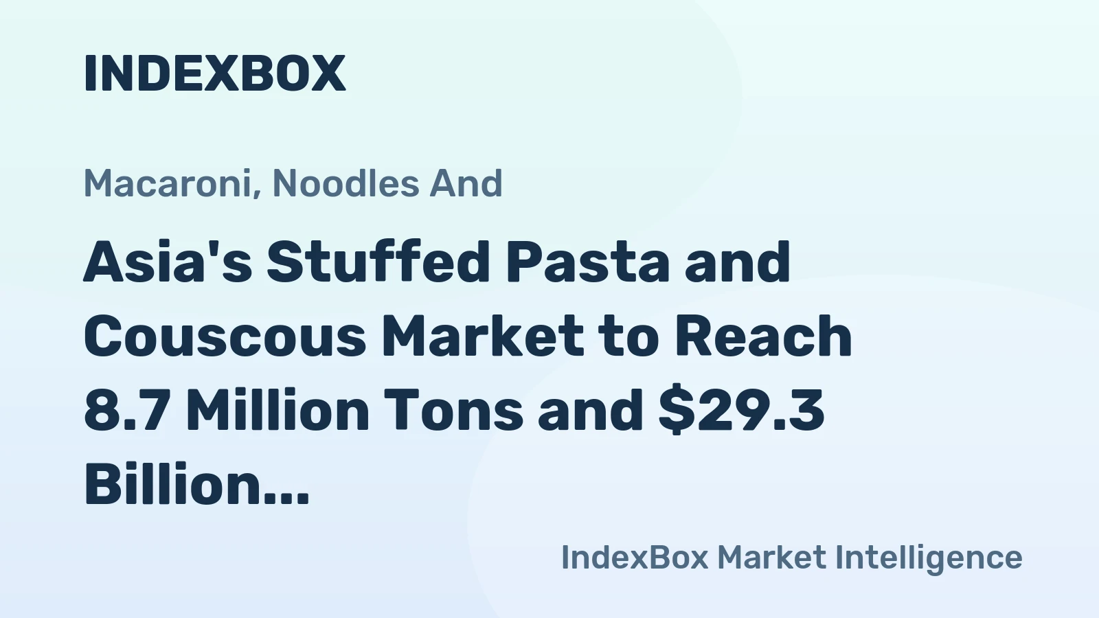 Asia's Stuffed Pasta and Couscous Market to Reach 8.7 Million Tons and $29.3 Billion by 2035