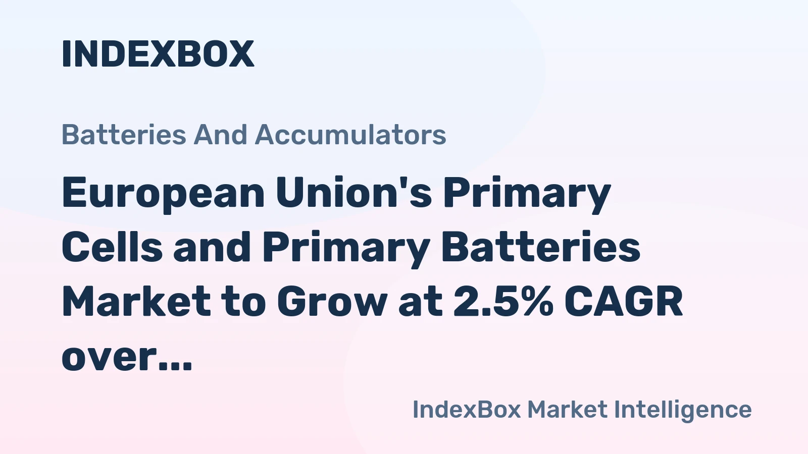 European Union's Primary Cells and Primary Batteries Market to Grow at 2.5% CAGR over Next Decade