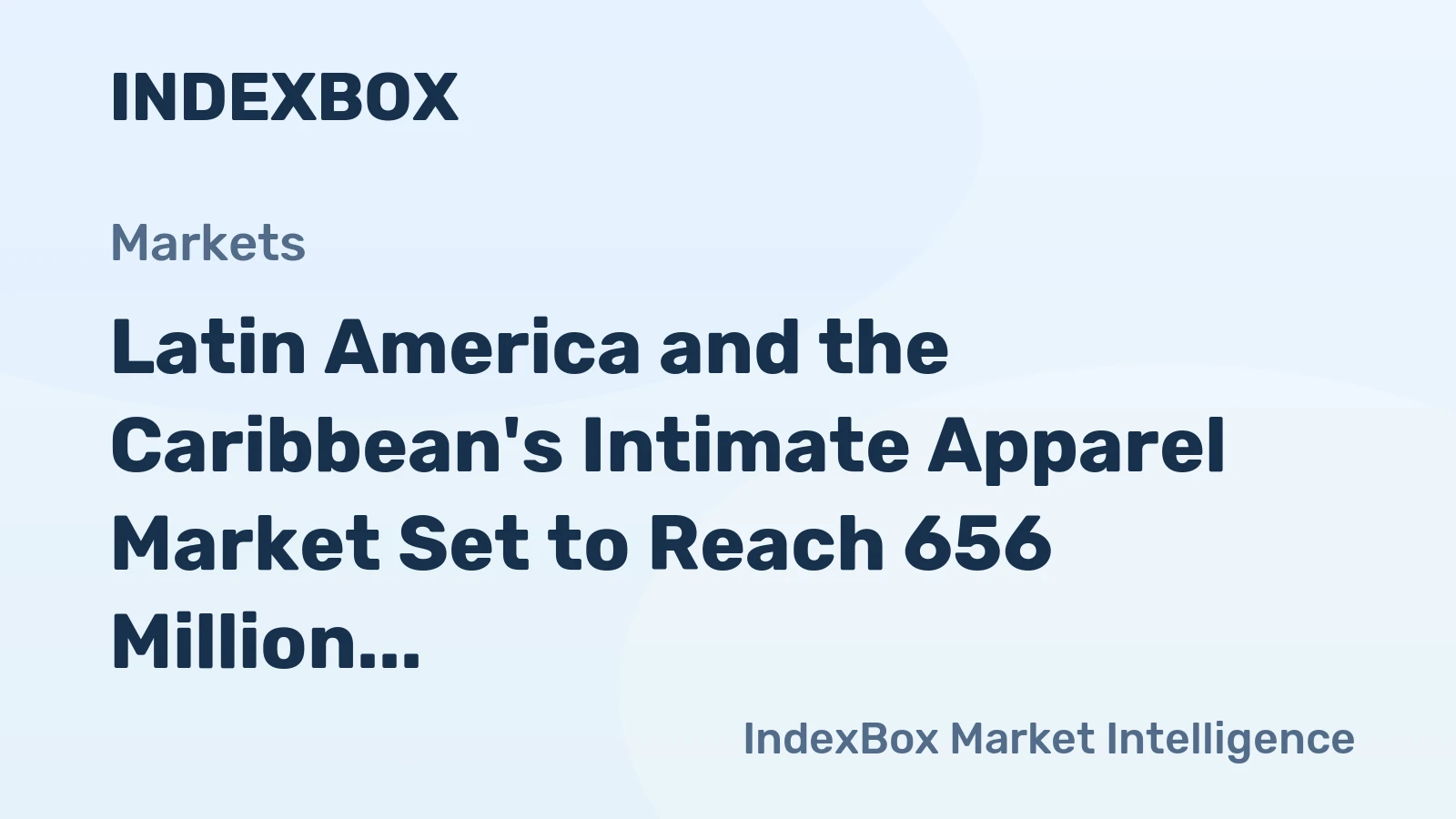 Latin America and the Caribbean's Intimate Apparel Market Set to Reach 656 Million Units Valued at $1.9 Billion