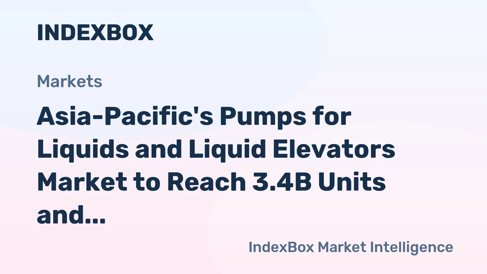 Asia-Pacific's Pumps for Liquids and Liquid Elevators Market to Reach 3.4B Units and $104.8B by 2035