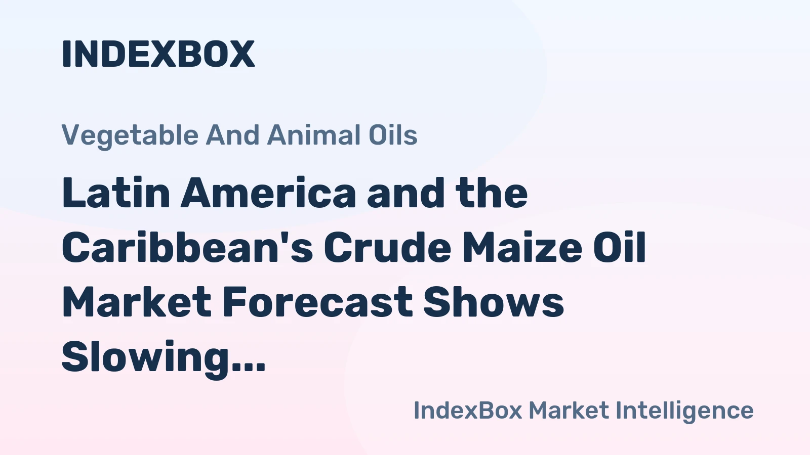 Latin America and the Caribbean's Crude Maize Oil Market Forecast Shows Slowing Growth With a +0.7% CAGR