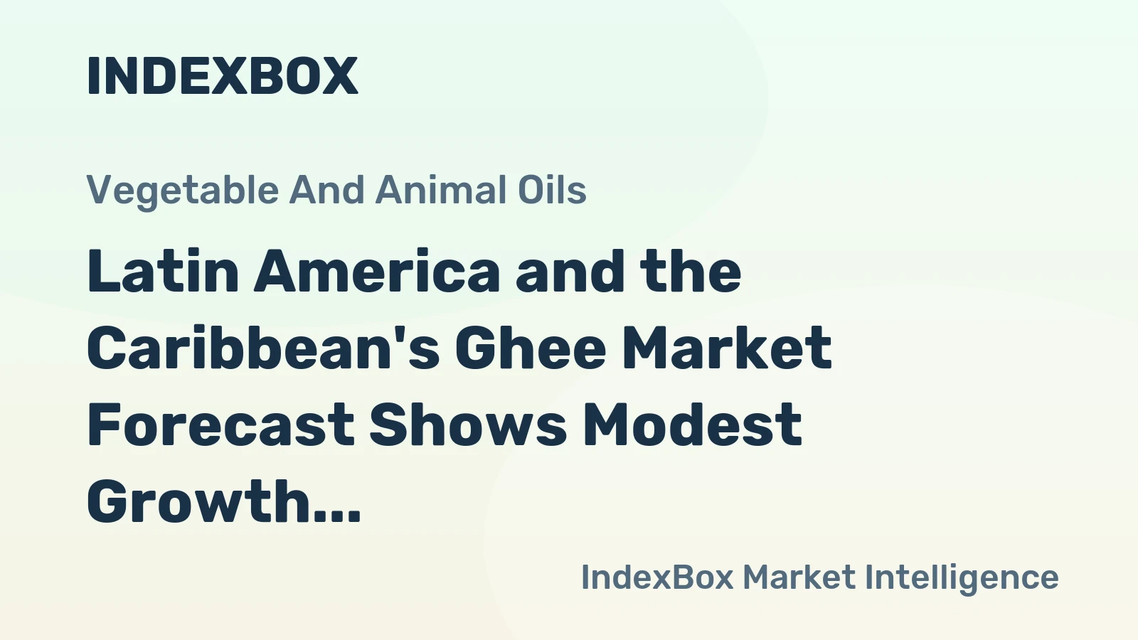 Latin America and the Caribbean's Ghee Market Forecast Shows Modest Growth With a 1.3% CAGR in Value