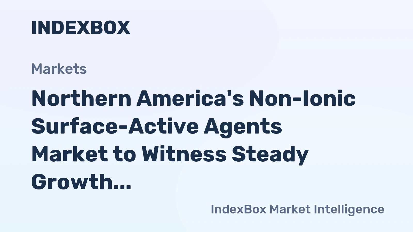 Northern America's Non-Ionic Surface-Active Agents Market to Witness Steady Growth with +1.3% CAGR