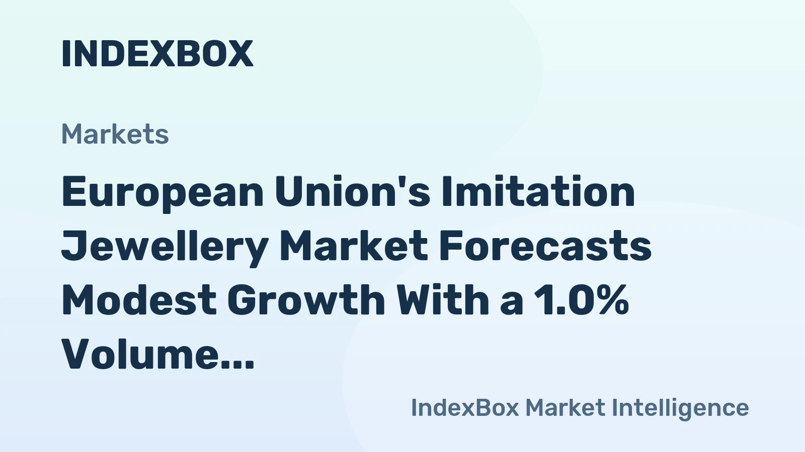 European Union's Imitation Jewellery Market Forecasts Modest Growth With a 1.0% Volume CAGR